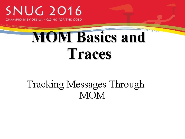 MOM Basics and Traces Tracking Messages Through MOM