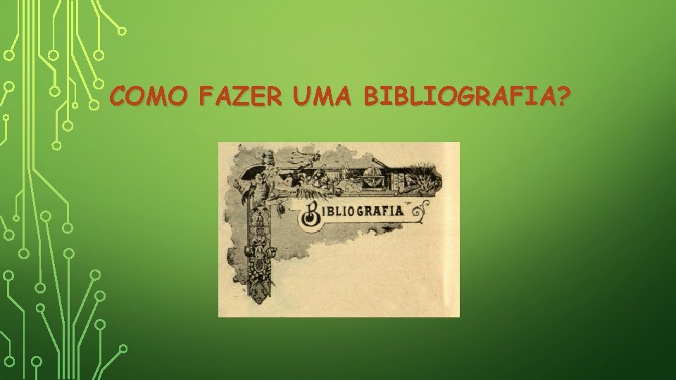 COMO FAZER UMA BIBLIOGRAFIA O QUE UMA BIBLIOGRAFIA