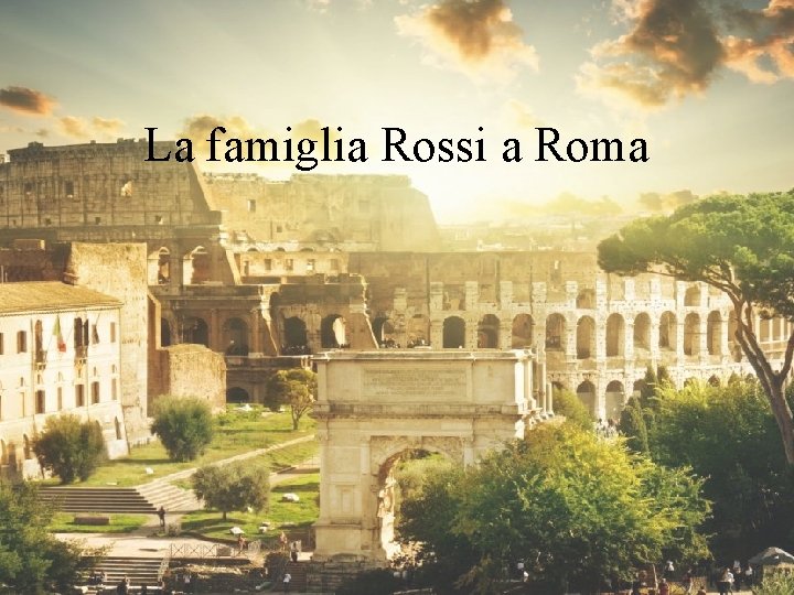 La famiglia Rossi a Roma 1 Come sono