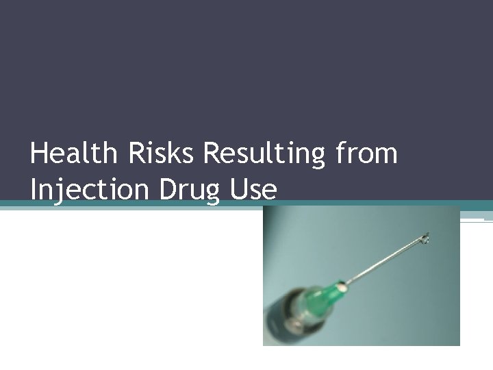 Health Risks Resulting from Injection Drug Use Drugs