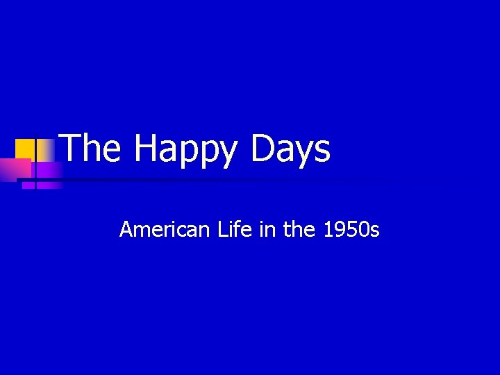 The Happy Days American Life in the 1950