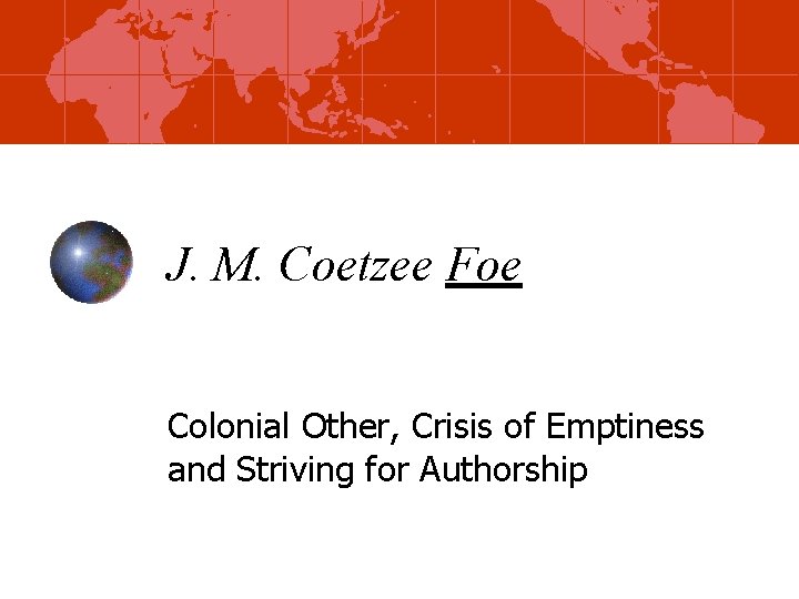J M Coetzee Foe Colonial Other Crisis of