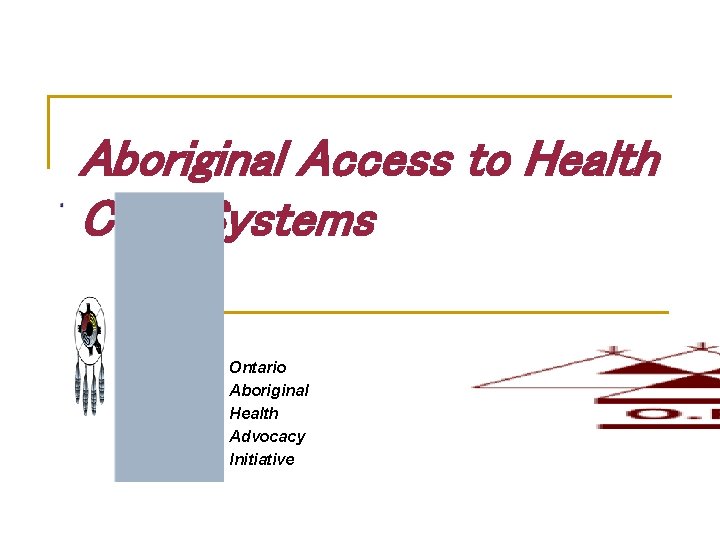 Aboriginal Access to Health Care Systems Ontario Aboriginal