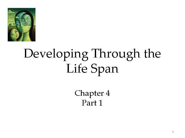 Developing Through the Life Span Chapter 4 Part
