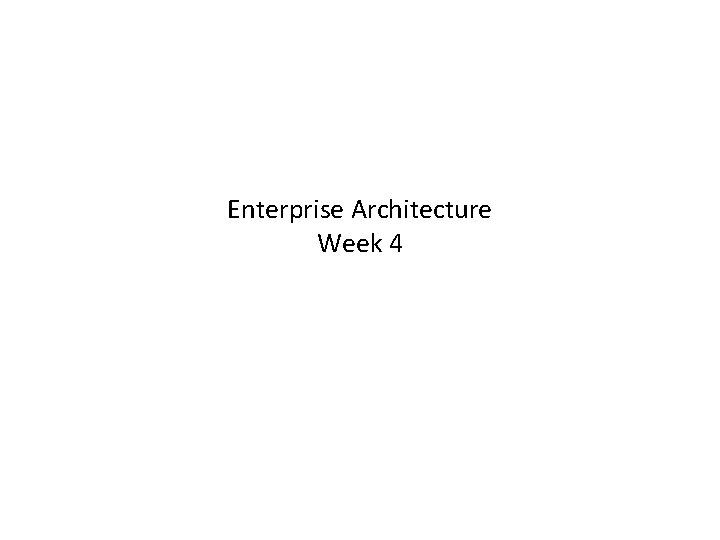 Enterprise Architecture Week 4 Starting off simple I
