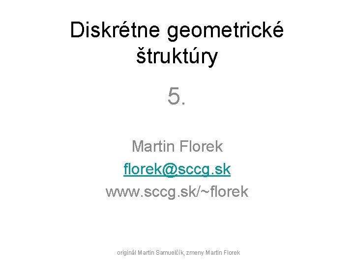 Diskrtne geometrick truktry 5 Martin Florek floreksccg sk