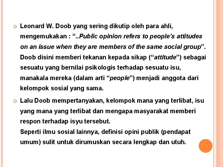 OPINI PUBLIK Menurut Cultip dan Center dalam Sastropoetro