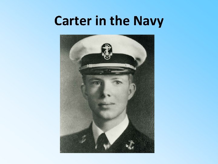 Jimmy Carter Carter in the Navy POLITICS Became