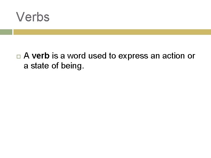 VERBS Verbs A verb is a word used