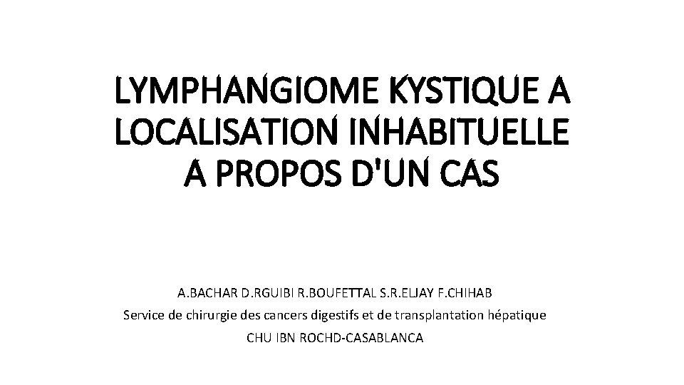 LYMPHANGIOME KYSTIQUE A LOCALISATION INHABITUELLE A PROPOS DUN
