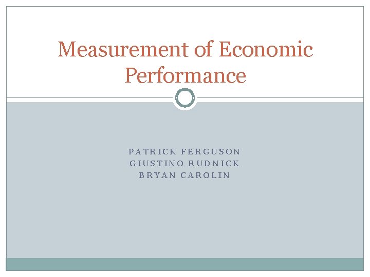 Measurement of Economic Performance PATRICK FERGUSON GIUSTINO RUDNICK