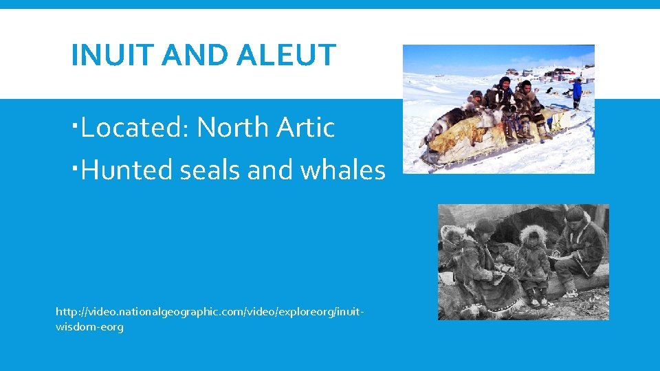 INUIT AND ALEUT Located North Artic Hunted seals
