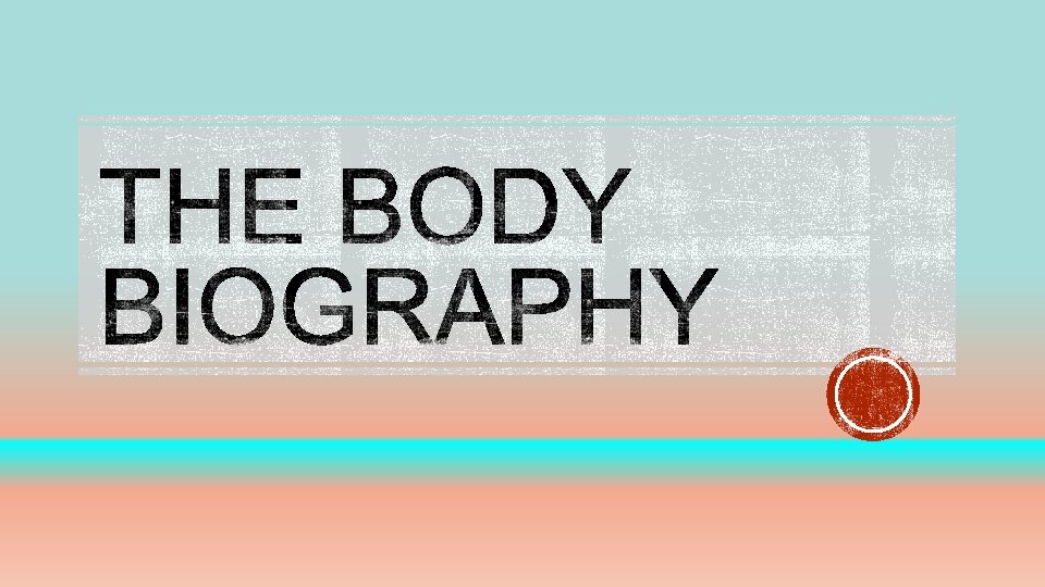 A body biography is a combination of artwork