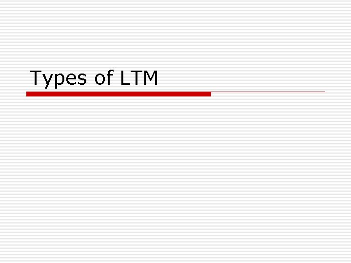 Types of LTM Starter o Draw the MSM