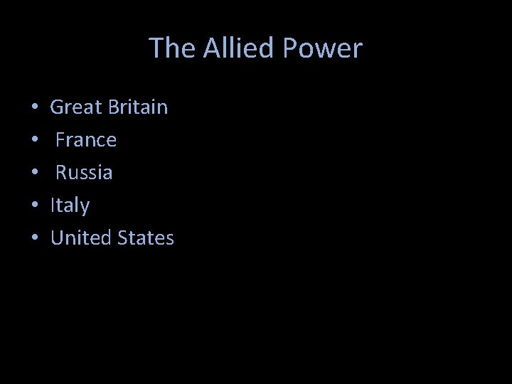 The Players The Allied Power Great Britain France