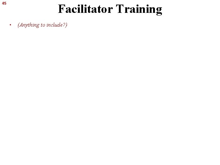 43 Overview of Role Responsibilities The facilitator plays