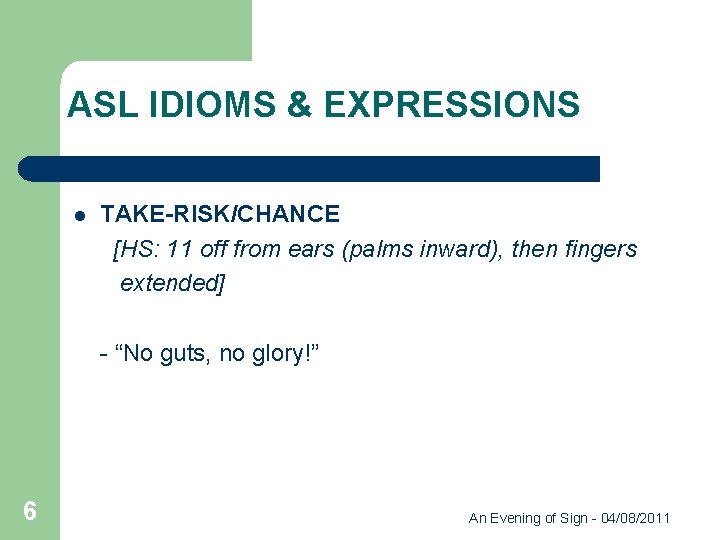 ASL IDIOMS EXPRESSIONS Presented by Paulette Sottak 1