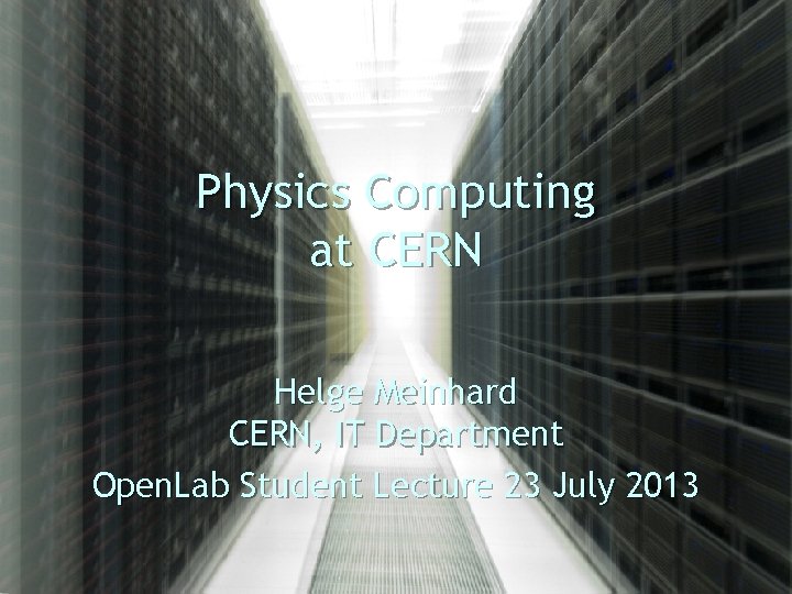 Physics Computing at CERN Helge Meinhard CERN IT