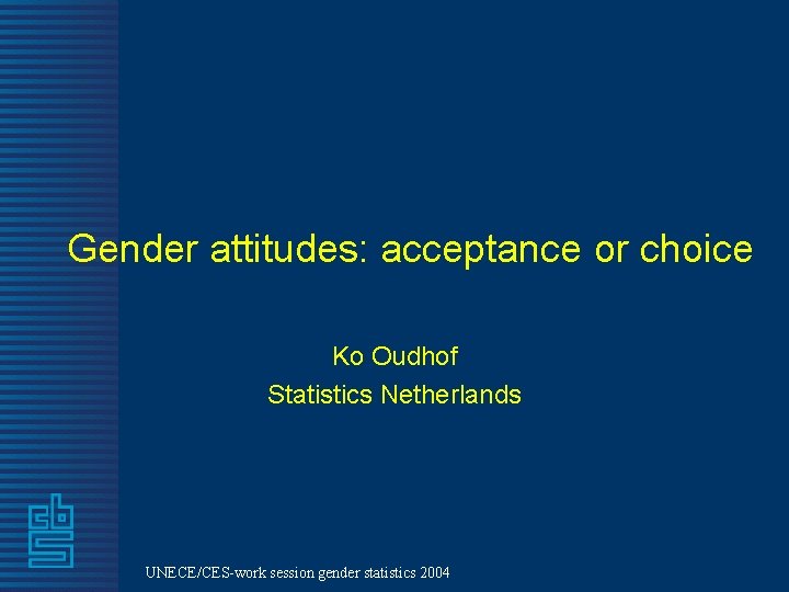 Gender attitudes acceptance or choice Ko Oudhof Statistics