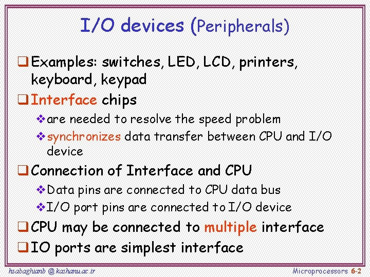 IO devices Peripherals q Examples switches LED LCD