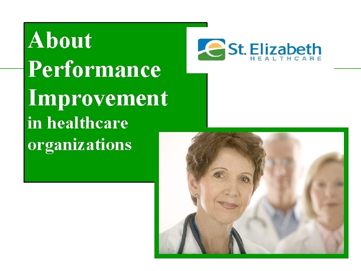 About Performance Improvement in healthcare organizations What is