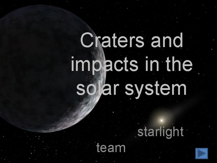 Craters and impacts in the solar system starlight