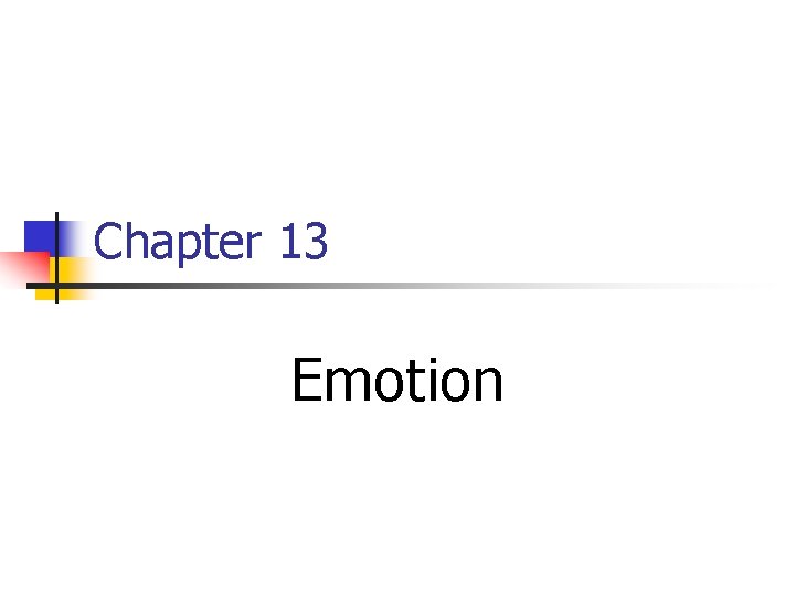 Chapter 13 Emotion Emotion n n A response