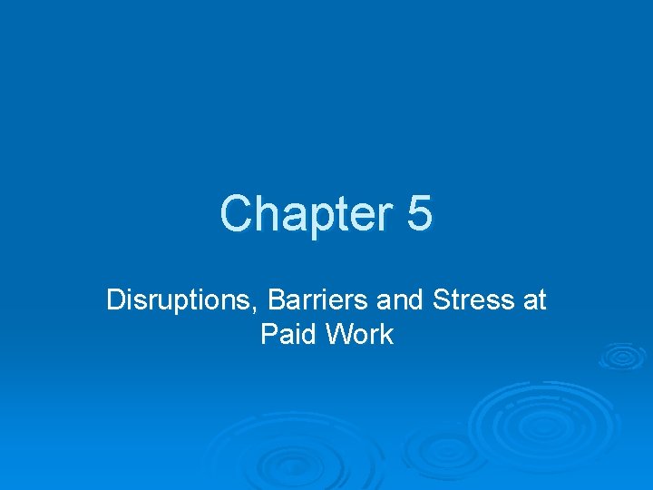 Chapter 5 Disruptions Barriers and Stress at Paid