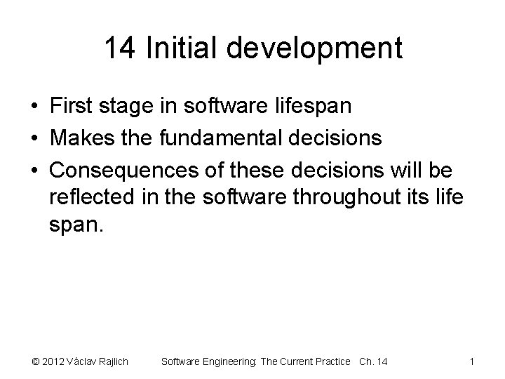 14 Initial development First stage in software lifespan