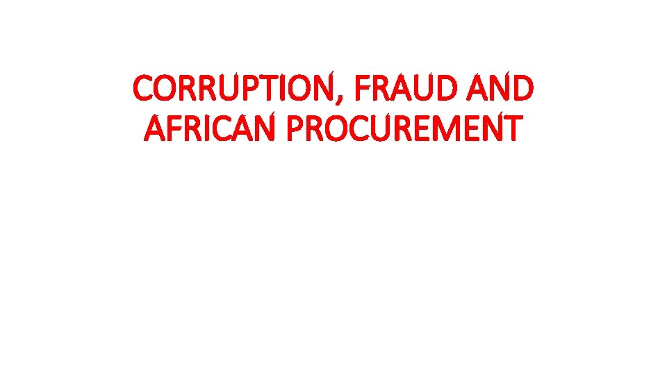 CORRUPTION FRAUD AND AFRICAN PROCUREMENT PROBLEM STATEMENT Corruption