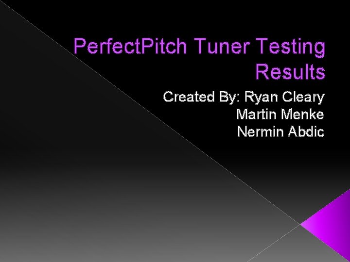 Perfect Pitch Tuner Testing Results Created By Ryan
