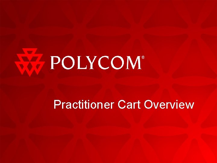 TM Practitioner Cart HDX Channel Partner Briefing April