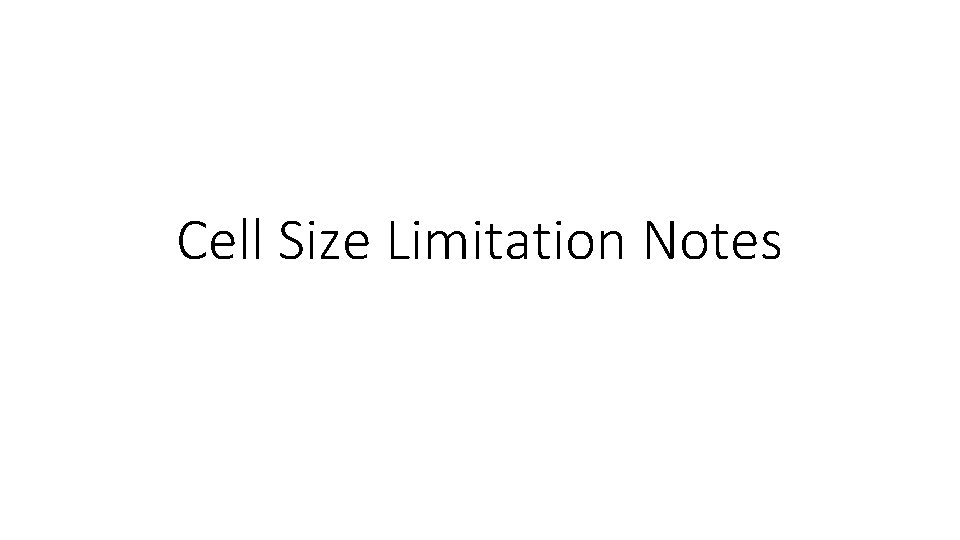 Cell Size Limitation Notes Cell Size limitations The