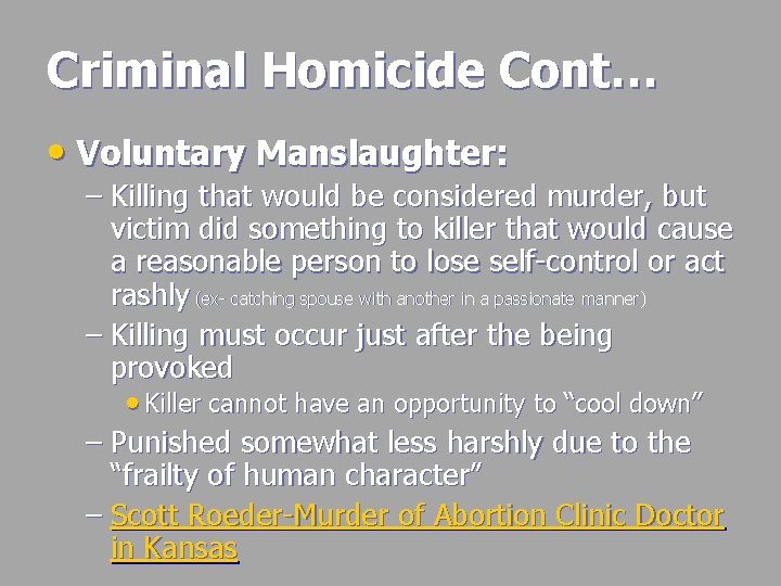 Homicide The killing of one human being by