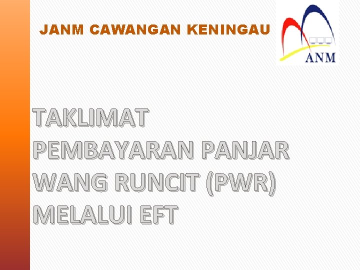 TAKLIMAT PEMBAYARAN PANJAR WANG RUNCIT PWR MELALUI EFT