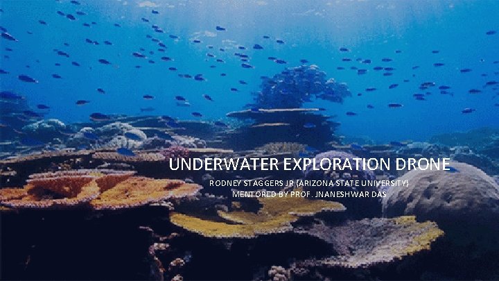 UNDERWATER EXPLORATION DRONE RODNEY STAGGERS JR ARIZONA STATE