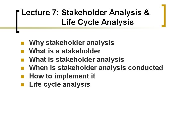 Lecture 7 Stakeholder Analysis Life Cycle Analysis n