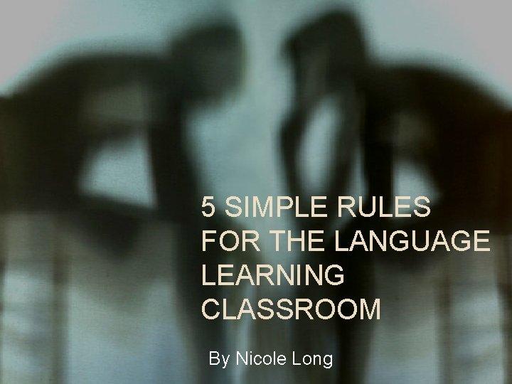 5 SIMPLE RULES FOR THE LANGUAGE LEARNING CLASSROOM