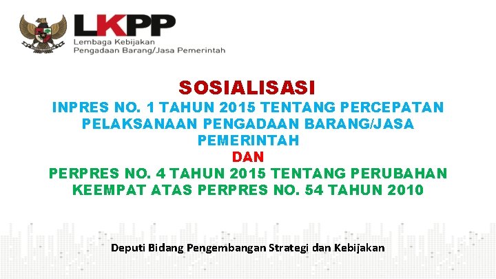 SOSIALISASI INPRES NO 1 TAHUN 2015 TENTANG PERCEPATAN