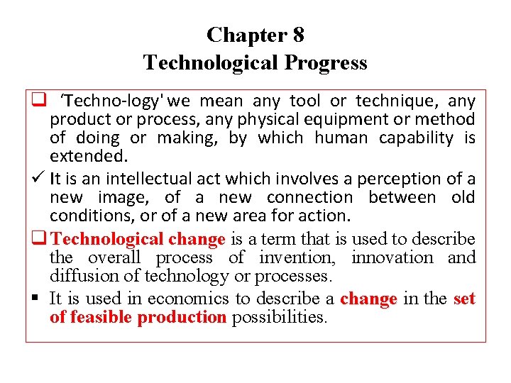 Chapter 8 Technological Progress q Techno logy we