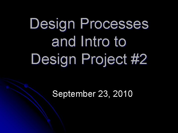 Design Processes and Intro to Design Project 2