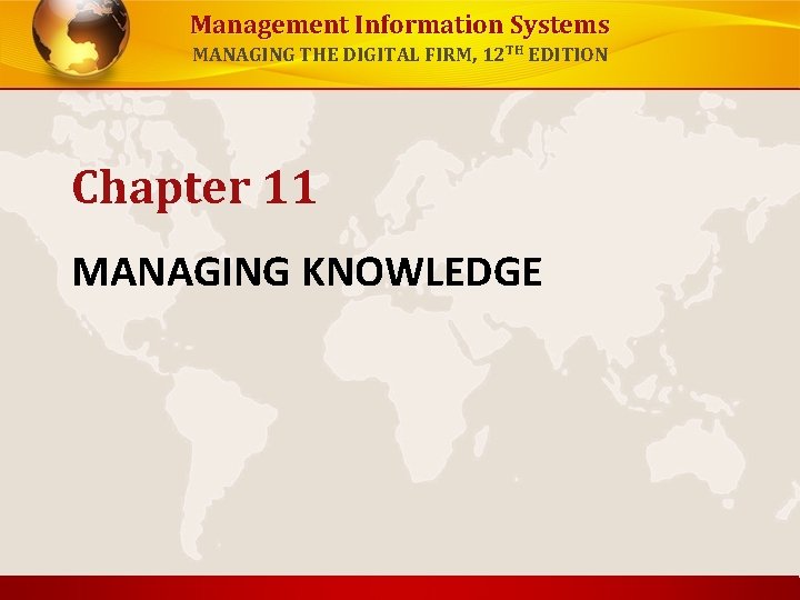 Management Information Systems MANAGING THE DIGITAL FIRM 12