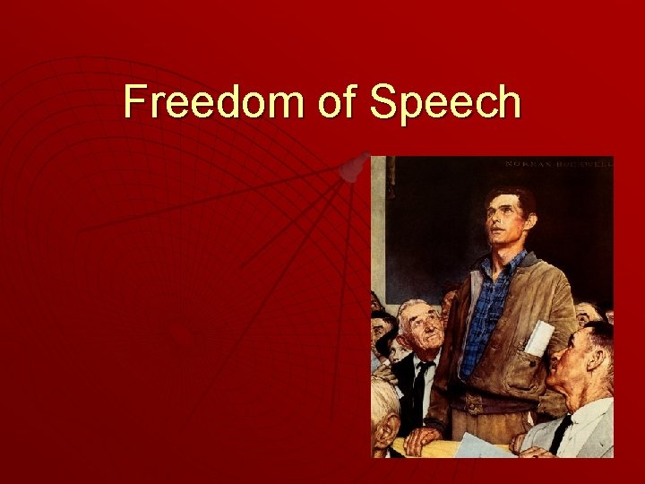 Freedom of Speech u Federalizing influence of Amendment