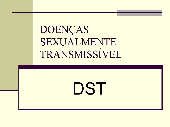 DOENAS SEXUALMENTE TRANSMISSVEL DST SFILIS Sinnimos Cancro duro