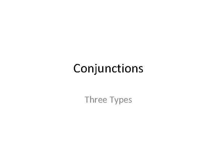 Conjunctions Three Types Standard L 5 1 Demonstrate