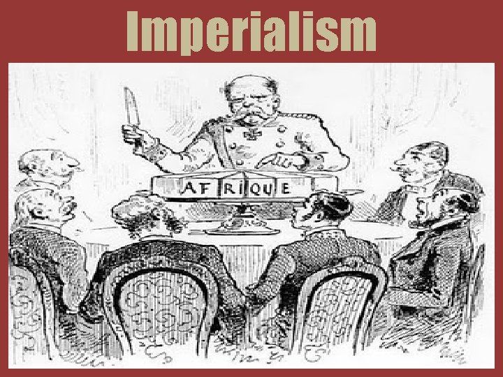 Imperialism Imperialism DEFINITION Domination by one country of