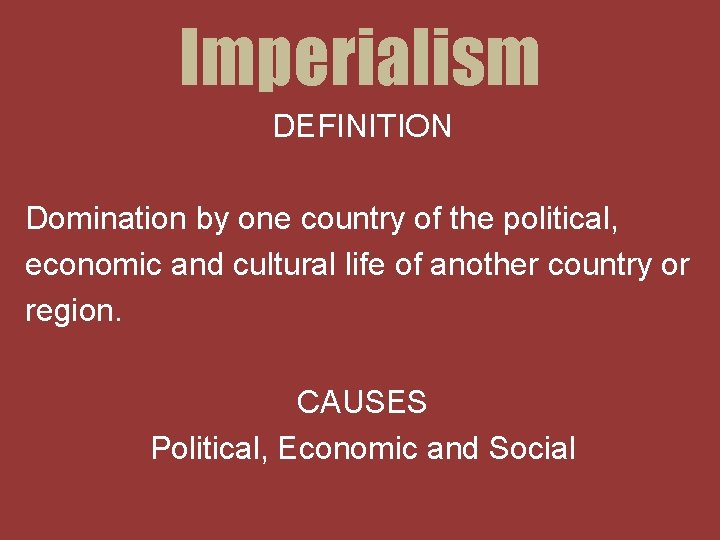 Imperialism Imperialism DEFINITION Domination by one country of
