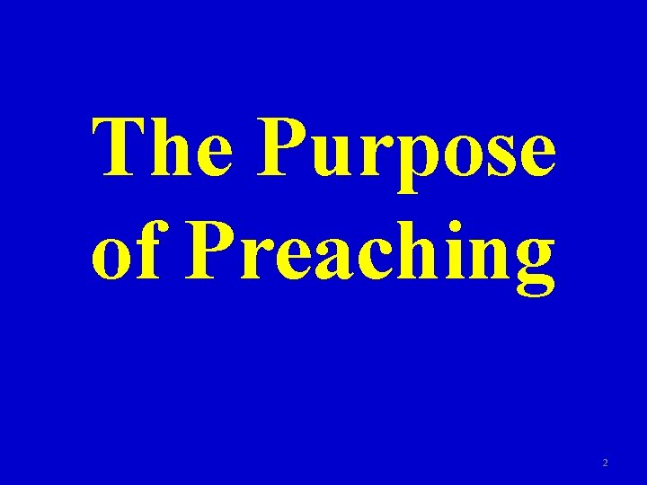 Song Numbers 1 The Purpose of Preaching 2
