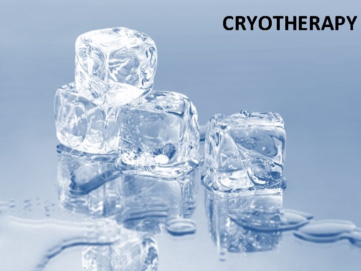 Cryotherapy CRYOTHERAPY Hemodynamic effect initial decrease blood flow