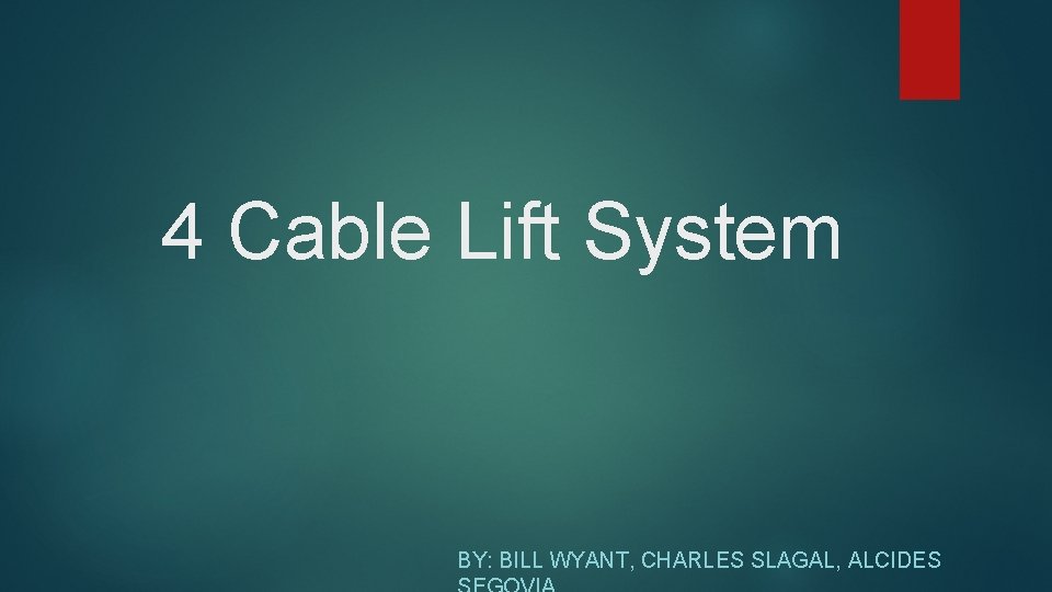 4 Cable Lift System BY BILL WYANT CHARLES